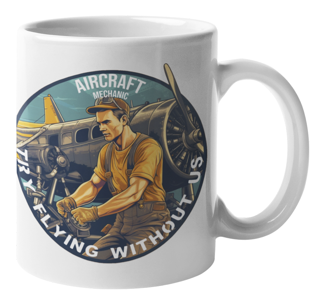 "Try Flying Without Us" Aircraft Mechanic Coffee Mug – Airline Employee ...